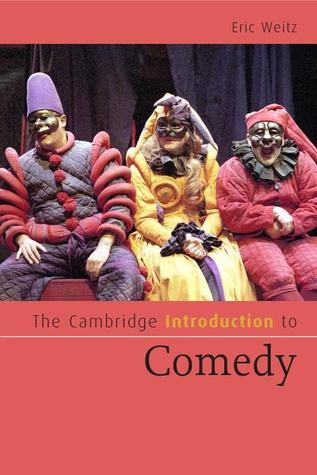 The Cambridge Introduction to Comedy by Eric Weitz | Goodreads