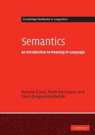 Semantics: An Introduction to Meaning in Language by Ronnie Cann ...
