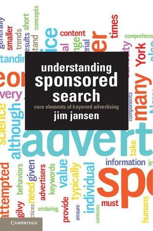 Understanding Sponsored Search: Core Elements of Keyword Advertising by ...