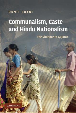 Communalism, Caste and Hindu Nationalism: The Violence in Gujarat by ...