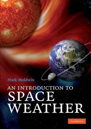 An Introduction to Space Weather by Mark Moldwin | Goodreads