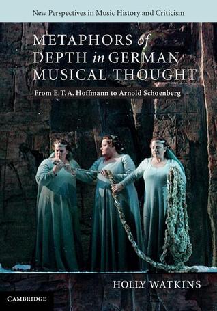 Metaphors of Depth in German Musical Thought: From E. T. A. Hoffmann to ...