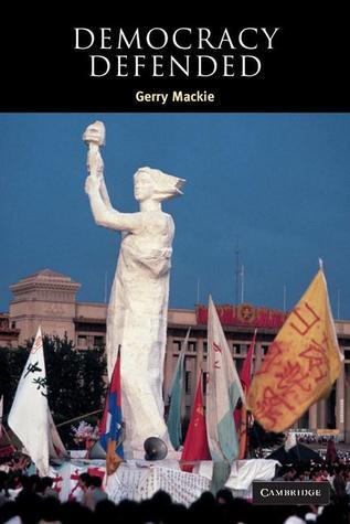Democracy Defended (Contemporary Political Theory) by Gerry Mackie ...