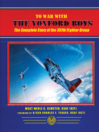 To War with the Yoxford Boys: The Complete Story of the 357th Fighter ...