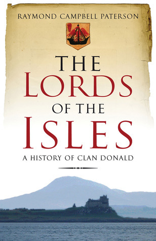 The Lords of the Isles by Raymond Campbell Paterson | Goodreads