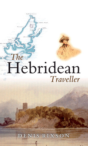 The Hebridean Traveller by Denis Rixson | Goodreads