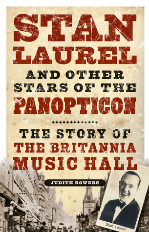 Stan Laurel and Other Stars of the Panopticon: The Story of the ...