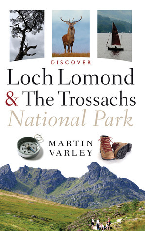 Discover Loch Lomond and the Trossachs National Park by Martin Varley ...