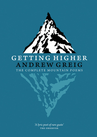 Getting Higher: The Complete Mountain Poems by Andrew Greig | Goodreads