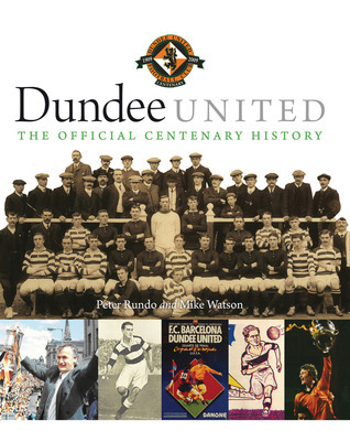 Dundee United: The Official Centenary History by Peter Rundo | Goodreads
