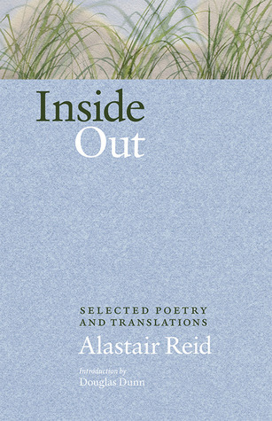 Inside Out: Selected Poetry and Translations by Alastair Reid | Goodreads
