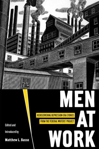 Men at Work: Rediscovering Depression-era Stories from the Federal ...