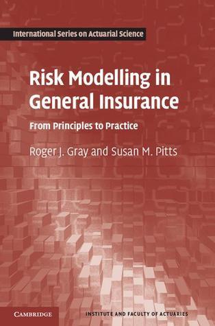 Risk Modelling in General Insurance: From Principles to Practice by ...