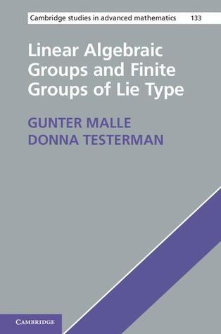 Linear Algebraic Groups and Finite Groups of Lie Type by Gunter Malle | Goodreads