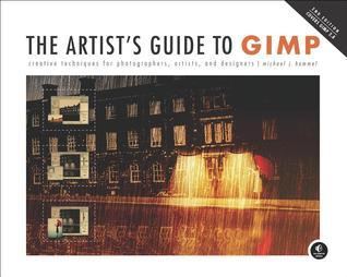 The Artist's Guide to GIMP, 2nd Edition: Creative Techniques for ...
