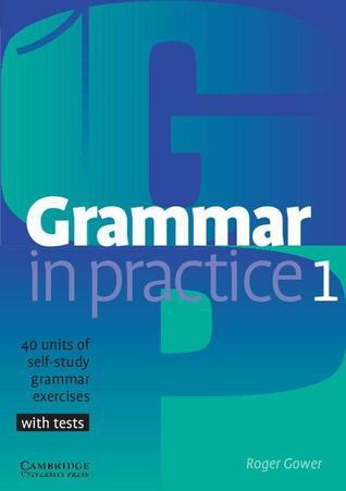 Grammar in Practice 1 by Roger Gower | Goodreads