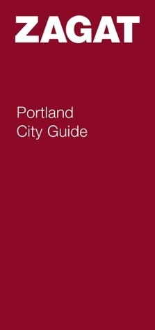 Portland City Guide (Zagat Guides) by Zagat Survey | Goodreads