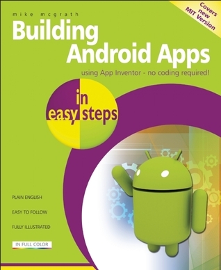 Building Android Apps in easy steps: Using App Inventor by Mike McGrath ...