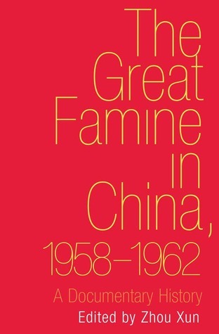 The Great Famine in China, 1958-1962: A Documentary History by Zhou Xun ...