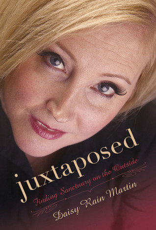 Juxtaposed: Finding Sanctuary on the Outside by Daisy Rain Martin ...