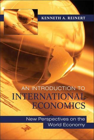 An Introduction to International Economics: New Perspectives on the ...