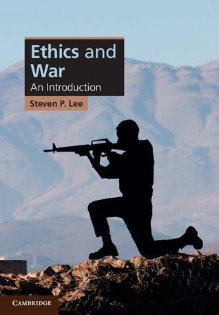 Ethics and War: An Introduction by Steven Lee | Goodreads