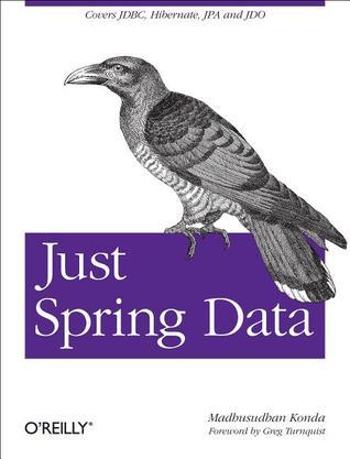 Just Spring Data Access: Covers JDBC, Hibernate, JPA and JDO by ...