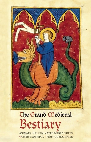 The Grand Medieval Bestiary: Animals in Illuminated Manuscripts by ...