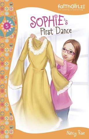 Sophie's First Dance (Sophie #5) by Nancy N. Rue | Goodreads