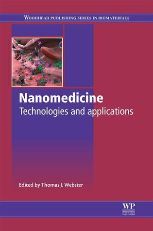 Nanomedicine: Technologies and Applications by Thomas J. Webster ...
