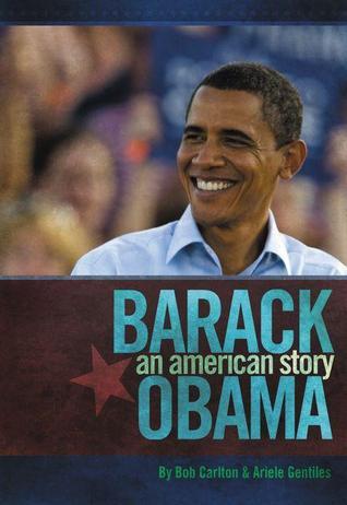 Barack Obama: An American Story by Bob Carlton | Goodreads