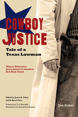 Cowboy Justice: Tale of a Texas Lawman by Jim Gober | Goodreads