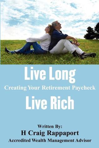 Live Long Live Rich: Creating Your Retirement Paycheck with Award ...