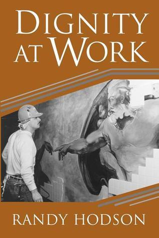 Dignity at Work by Randy Hodson | Goodreads