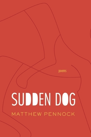 Sudden Dog by Matthew Pennock | Goodreads