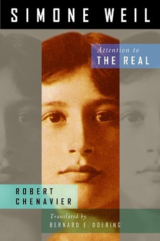 Simone Weil: Attention to the Real by Robert Chenavier | Goodreads