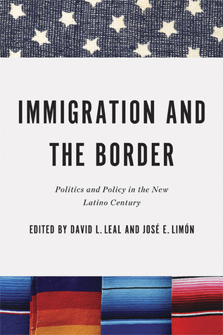 Immigration and the Border: Politics and Policy in the New Latino ...