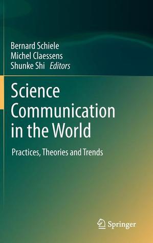 Science Communication in the World: Practices, Theories and Trends by ...