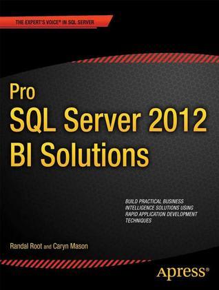 Pro SQL Server 2012 BI Solutions by Randal Root | Goodreads