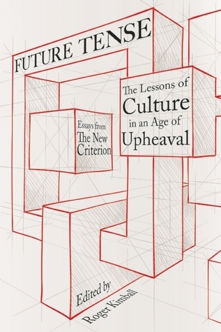 Future Tense: The Lessons of Culture in an Age of Upheaval by Roger ...