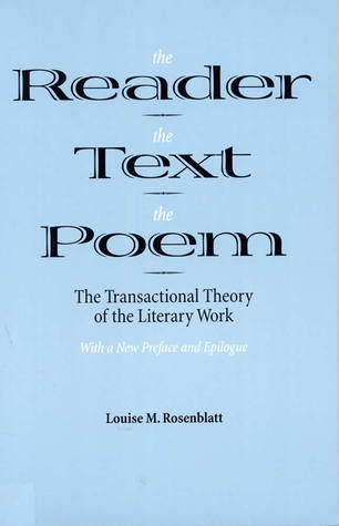 The Reader, the Text, the Poem: The Transactional Theory of the ...