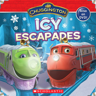 Chuggington: Icy Escapades by Mae Marks | Goodreads