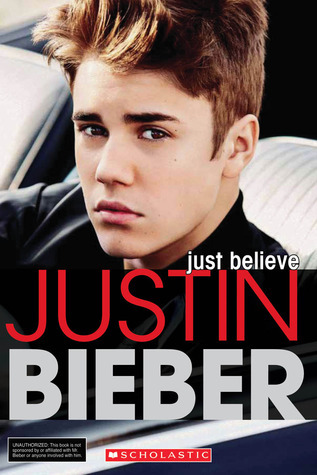 Justin Bieber: Just Believe by Molly Hodgin | Goodreads