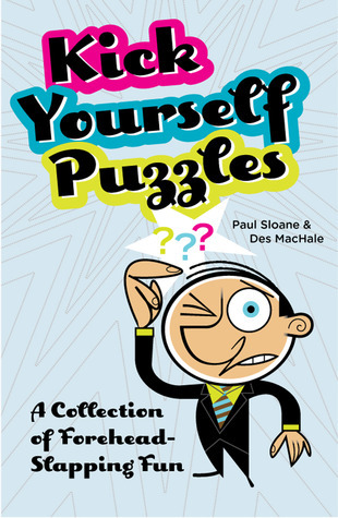 Kick Yourself Puzzles: A Collection of Forehead-Slapping Fun by Paul ...
