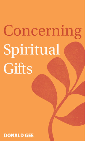 Concerning Spiritual Gifts by Donald Gee | Goodreads
