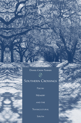 Southern Crossings: Poetry, Memory, and the Transcultural South by ...