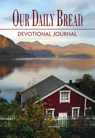 Our Daily Bread Devotional Journal by Our Daily Bread Ministries | Goodreads