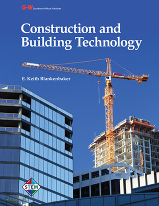 Construction & Building Technology by E. Keith Blankenbaker | Goodreads