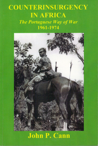 Counterinsurgency In Africa: The Portuguese Way of War 1961-1974 by ...