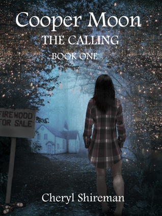 The Calling (Cooper Moon #1) by Cheryl Shireman | Goodreads